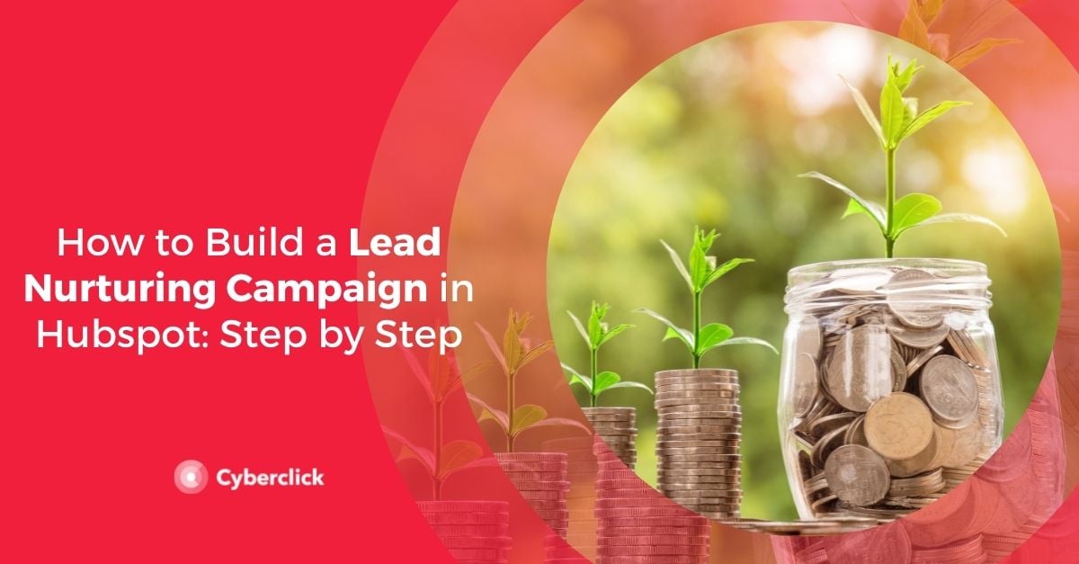 How to Build a Lead Nurturing Campaign in Hubspot: Step by Step